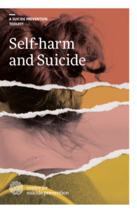Self-harm and suicide toolkit - Centre for Suicide PreventionCentre for ...